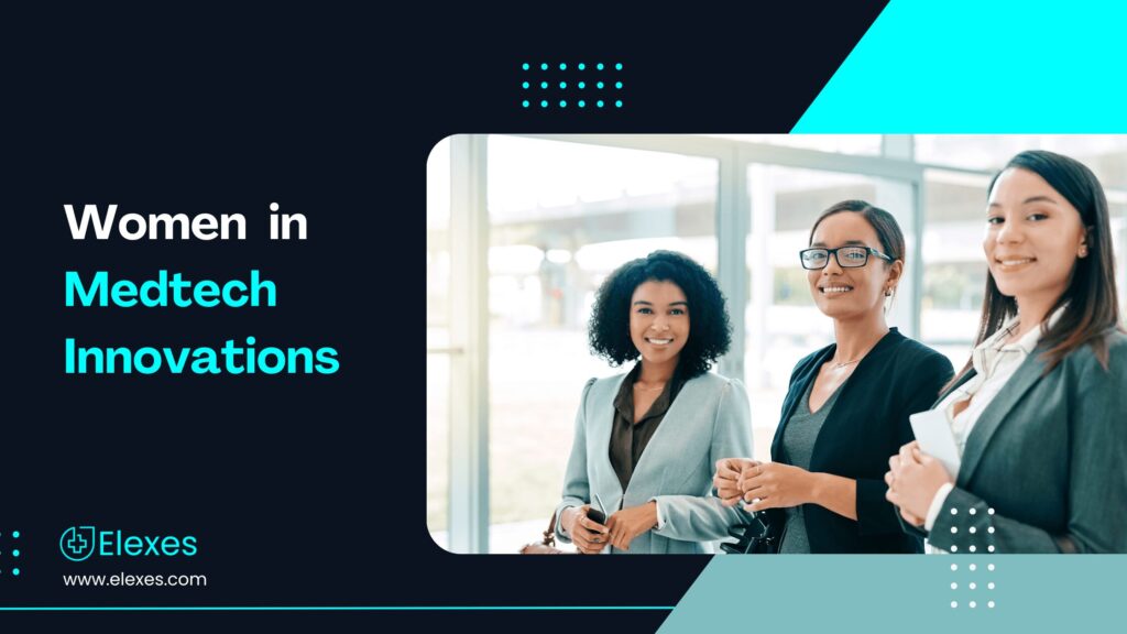 Women is the future of medtech innovations - Elexes