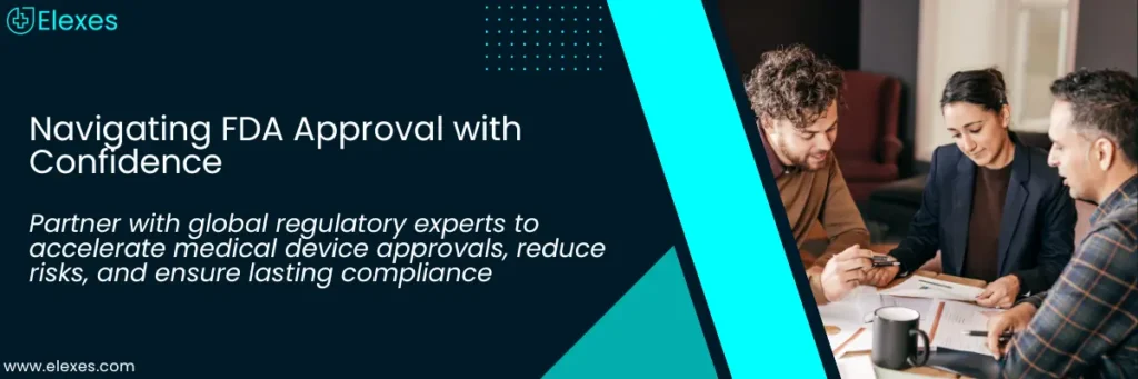 FDA Approval Process for Medical Devices: A Practical Guide